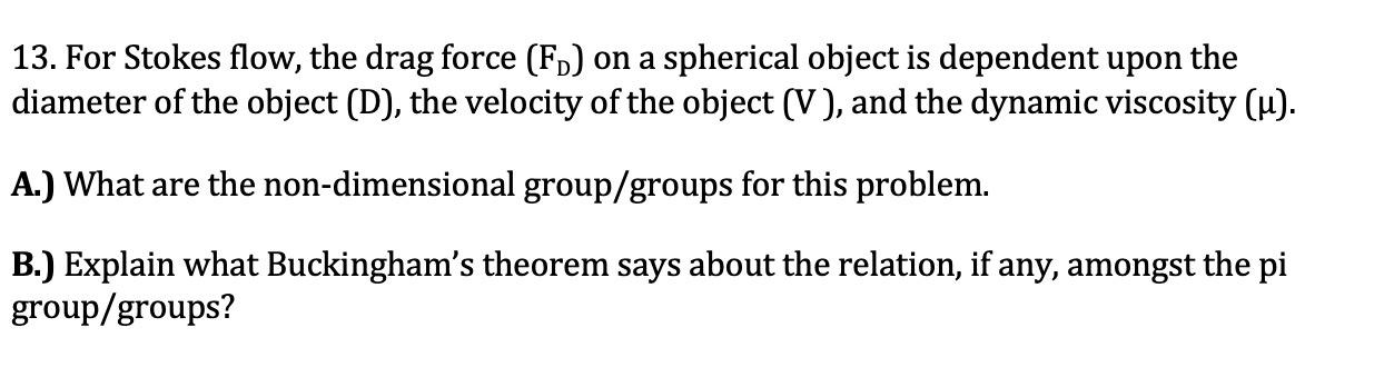 Solved 13. For Stokes flow, the drag force (FD) on a | Chegg.com