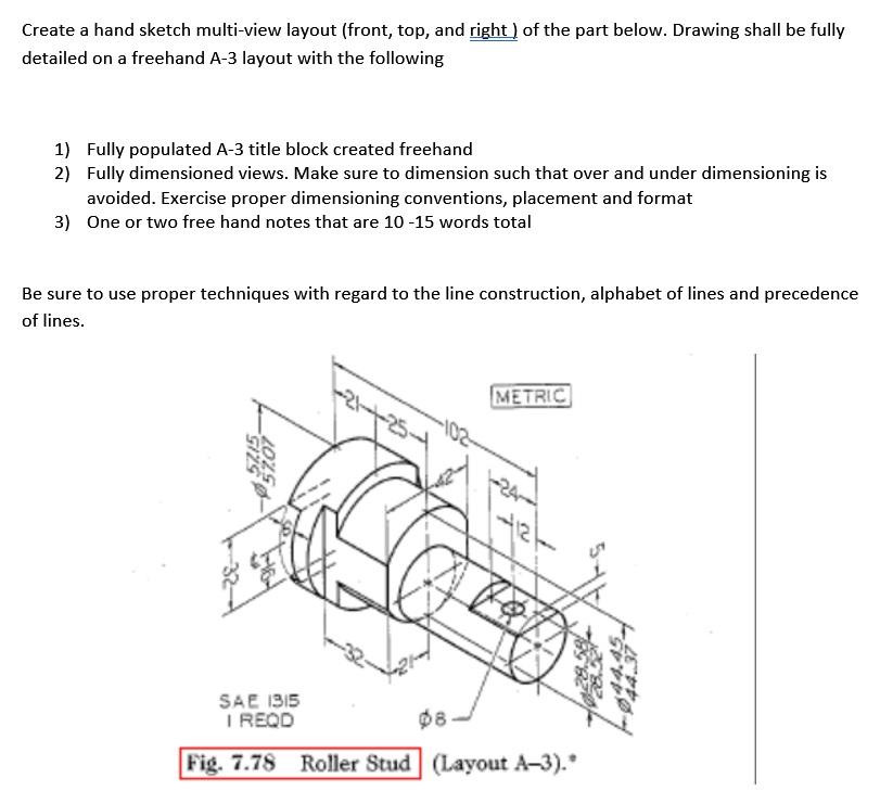Solved Create a hand sketch multi-view layout (front, top, | Chegg.com
