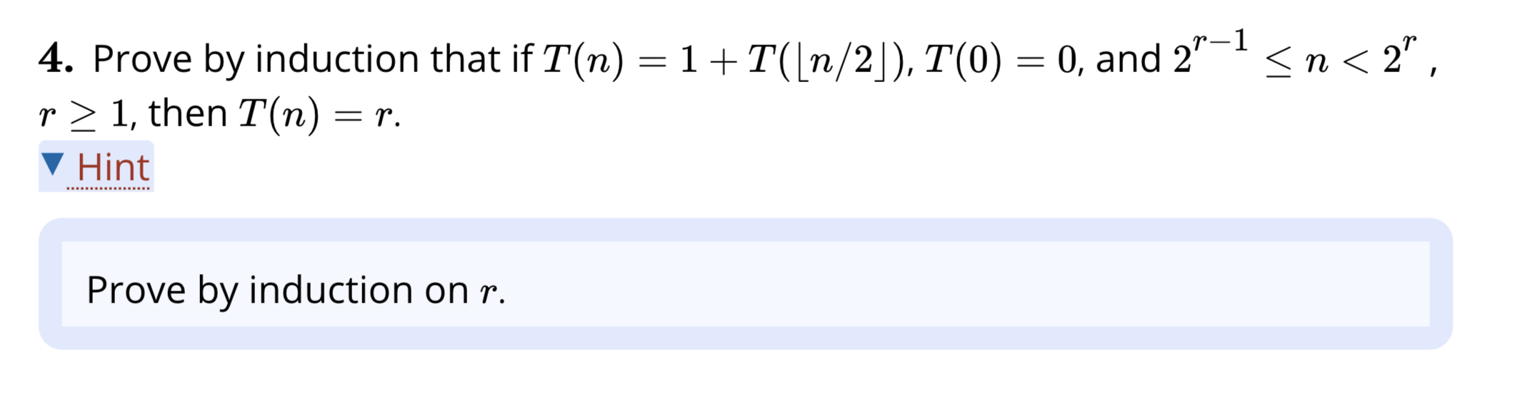 Solved 4. Prove by induction that if T(n) = 1 +T([n/2]), | Chegg.com