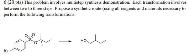 Solved 6 (20 pts) This problem involves multistep synthesis | Chegg.com