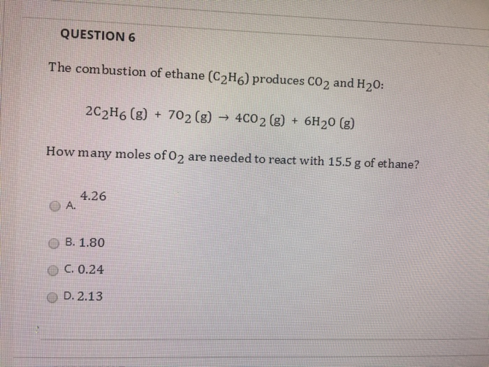 Solved QUESTION 6 The combustion of ethane (C2H6) produces | Chegg.com