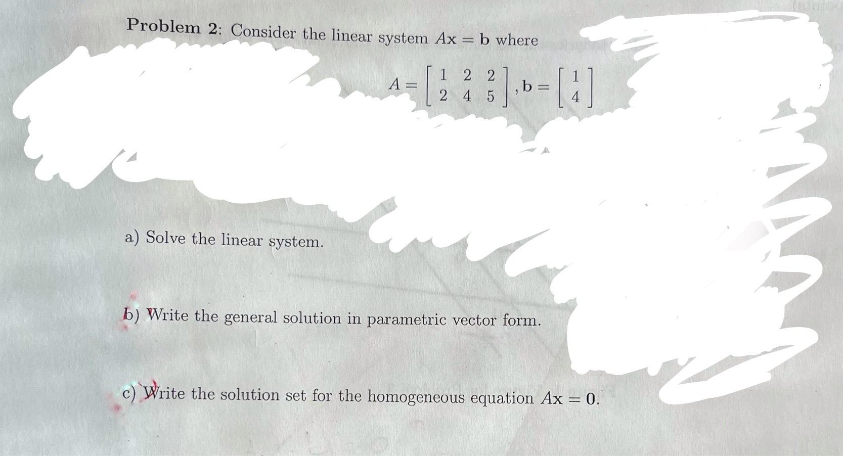 Solved Problem 2: Consider the linear system Ax=b where | Chegg.com
