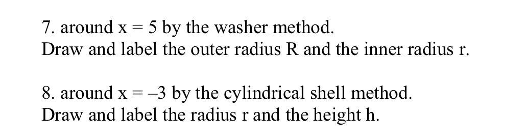 Solved 7. around x = 5 by the washer method. Draw and label | Chegg.com