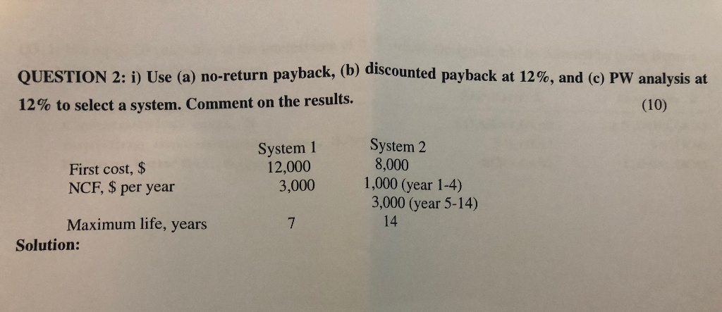 Solved QUESTION 2: i) Use (a) no-return payback, (b) | Chegg.com