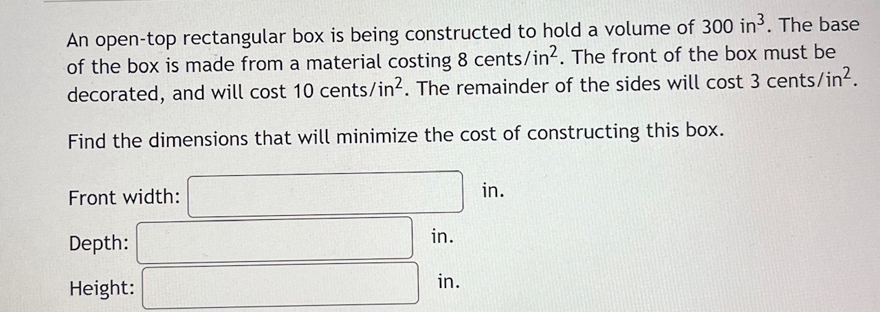Solved An open-top rectangular box is being constructed to | Chegg.com