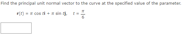 Solved Find the principal unit normal vector to the curve at | Chegg.com