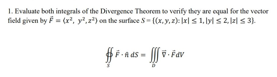 Solved 1. Evaluate both integrals of the Divergence Theorem | Chegg.com