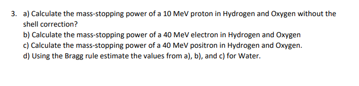 Solved 3. a) Calculate the mass-stopping power of a 10 MeV | Chegg.com