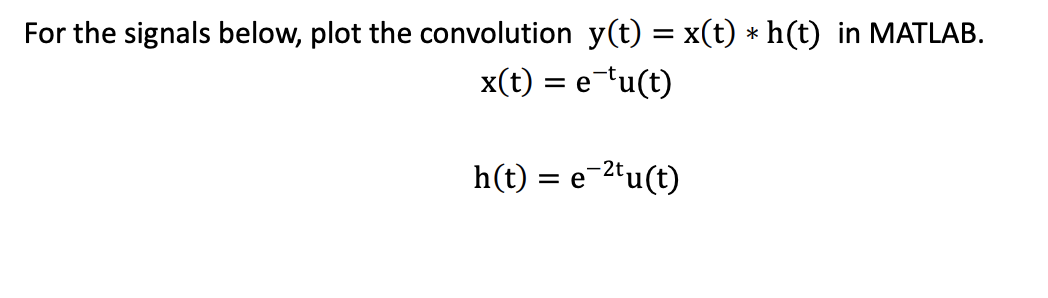 Solved For the signals below, plot the convolution y(t) = | Chegg.com