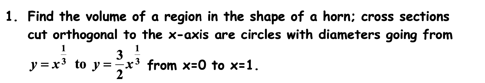 Solved Find the volume of a region in the shape of a horn: | Chegg.com