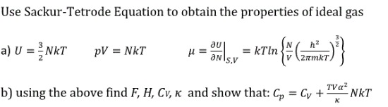 Solved Use Sackur-Tetrode Equation to obtain the properties | Chegg.com
