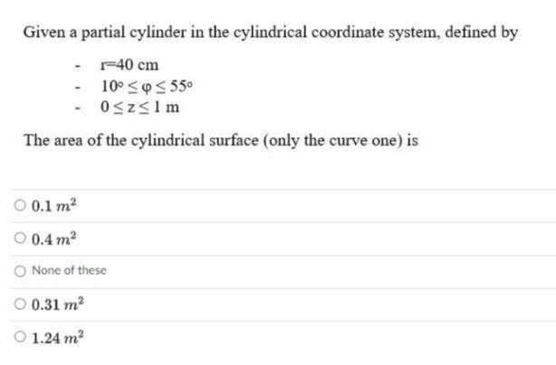 Solved Given a partial cylinder in the cylindrical | Chegg.com