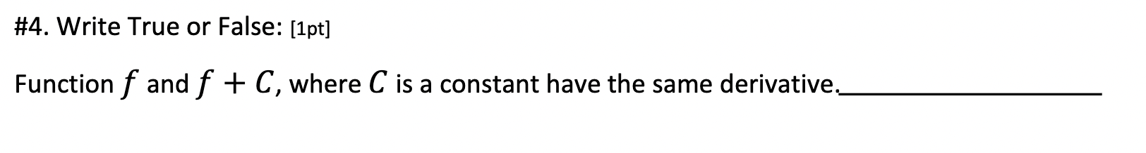 Solved #4. Write True or False: [1pt] Function f and f + C, | Chegg.com