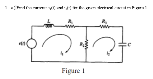 Solved 1. a.) Find the currents i1(t) and i2(t) for the | Chegg.com