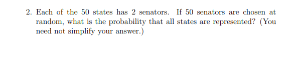 Solved 2. Each of the 50 states has 2 senators. If 50 | Chegg.com