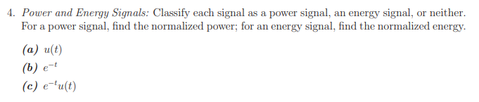 Solved 4. Power and Energy Signals: Classify each signal as | Chegg.com