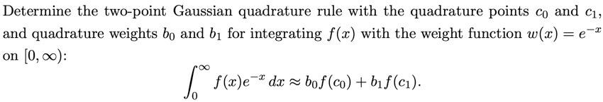 Solved Determine the two-point Gaussian quadrature rule with | Chegg.com