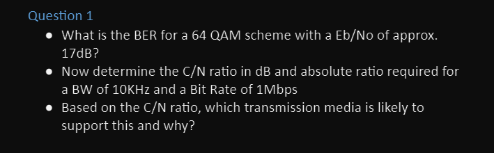 Solved Question 1 - What is the BER for a 64 QAM scheme with | Chegg.com