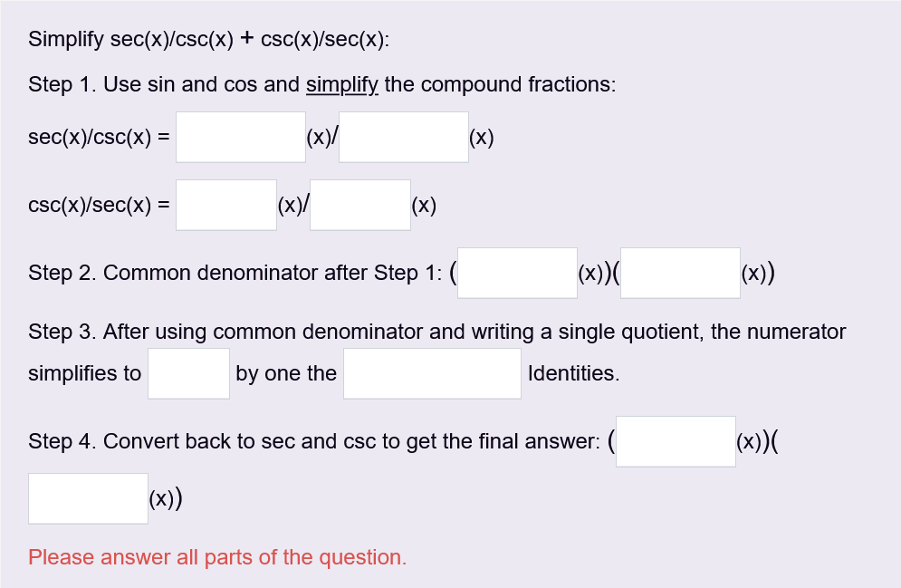 Solved Simplify sec(x)/csc(x)+csc(x)/sec(x) : Step 1. Use | Chegg.com