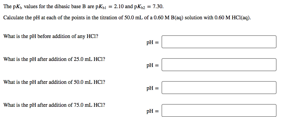 Solved The pKvalues for the dibasic base B are pKb1 = 2.10 | Chegg.com
