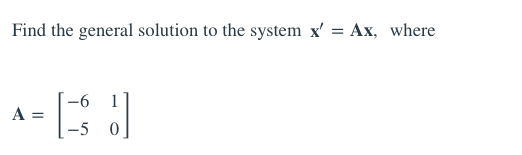 Solved Find the general solution to the system x' = Ax, | Chegg.com