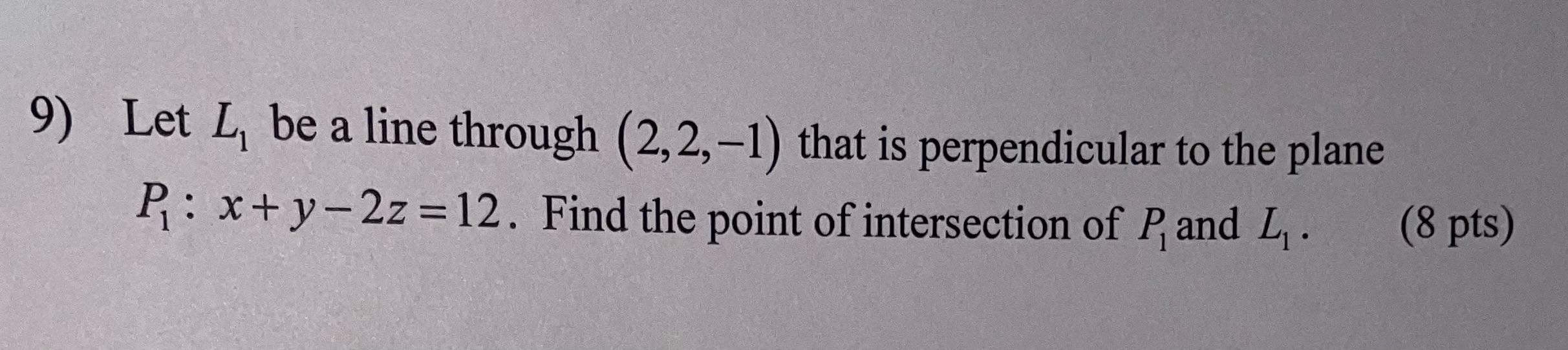 Solved 9) Let L1 be a line through (2,2,−1) that is | Chegg.com