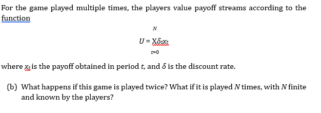 Solved For the game played multiple times, the players value | Chegg.com