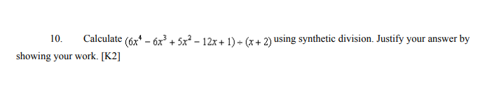 Solved 10. Calculate (6x4−6x3+5x2−12x+1)÷(x+2) using | Chegg.com