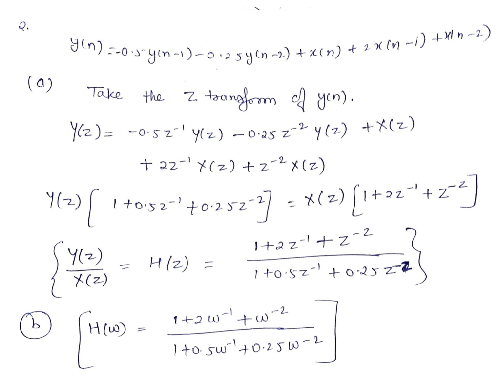 Solved २. y(n)=−0.5y(n−1)−0.25y(n−2)+x(n)+2x(n−1)+x(n−2) (a) | Chegg.com
