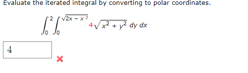 Solved Evaluate the iterated integral by converting to polar | Chegg.com