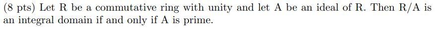 Solved (8 pts) Let R be a commutative ring with unity and | Chegg.com