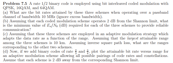 Solved Problem 7.5 A rate 1/2 binary code is employed using | Chegg.com