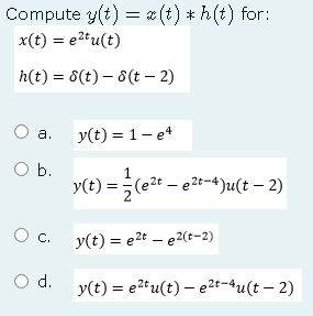 Solved Compute y(t) = x(t)th(t) for: x(t) = e2tu(t) h(t) = | Chegg.com