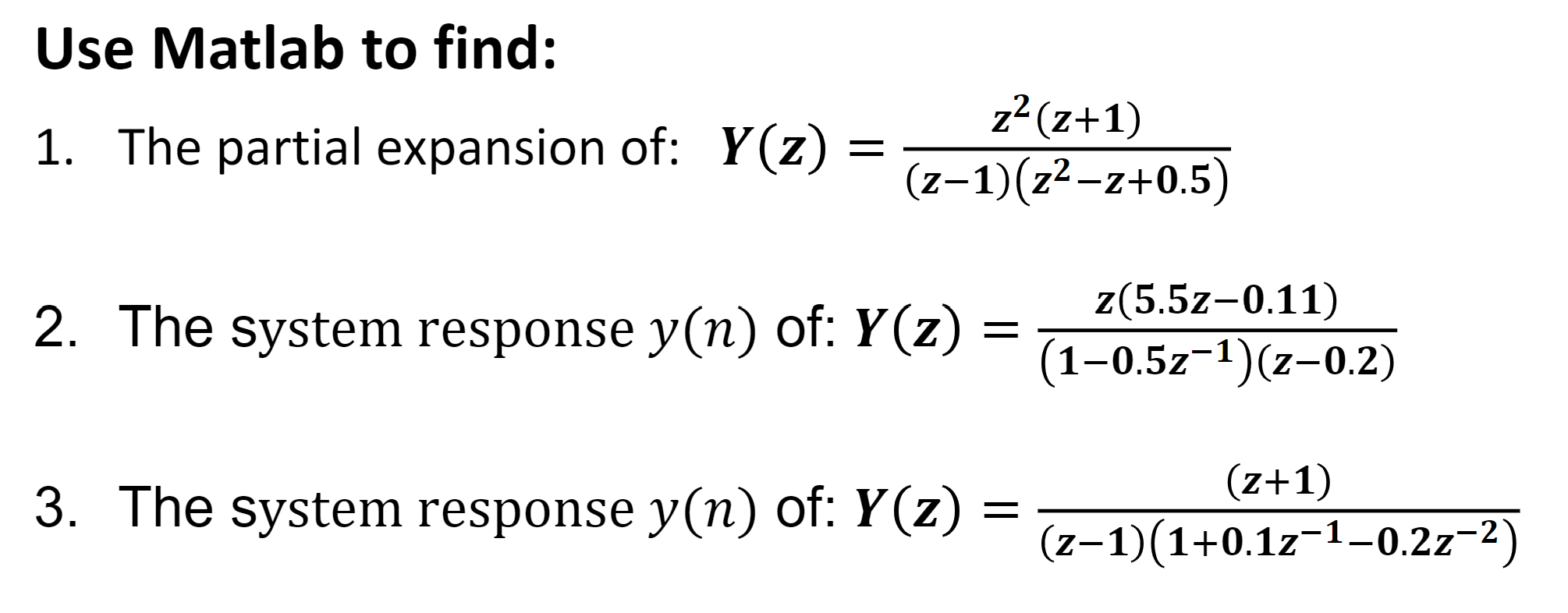Solved Use Matlab to find: 1. The partial expansion of: Y(z) | Chegg.com