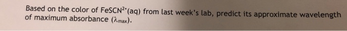 Solved Based on the color of FeSCN2(aq) from last week's | Chegg.com