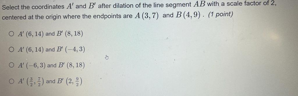 Solved Select The Coordinates A′ And B′ After Dilation Of