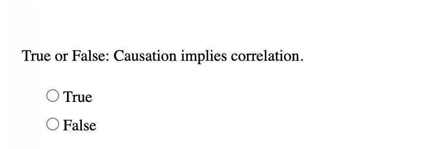 Solved True or False: Correlation implies causation. False O | Chegg.com