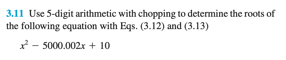 Solved 3.11 Use 5-digit arithmetic with chopping to | Chegg.com