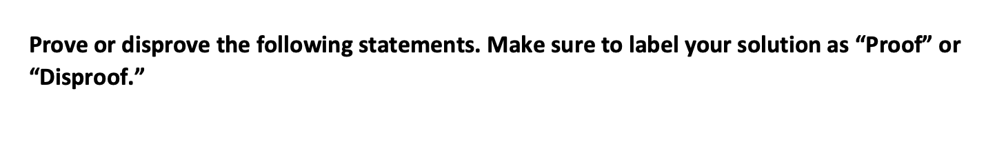 Solved Prove or disprove the following statements. Make sure | Chegg.com
