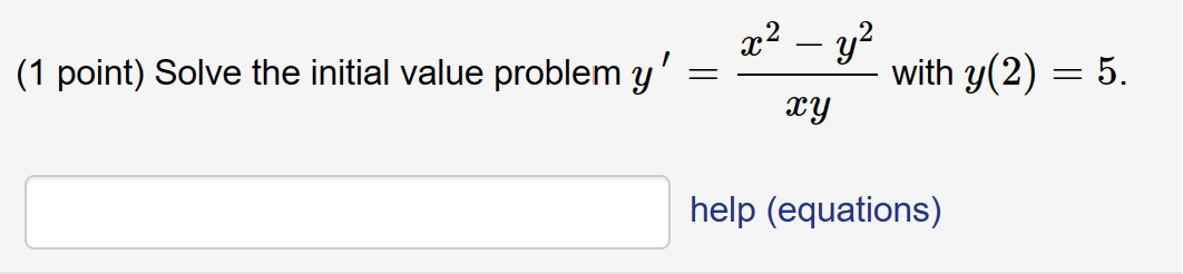 Solved (1 point) Solve the initial value problem y′=xyx2−y2 | Chegg.com