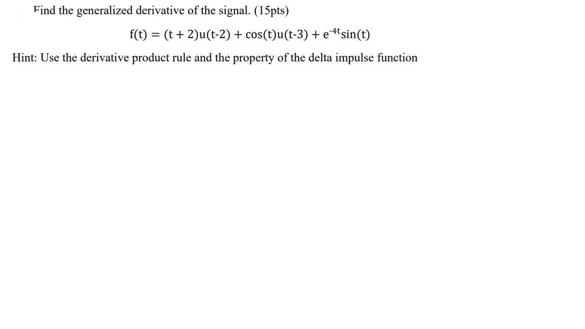 Solved Find the generalized derivative of the signal. | Chegg.com