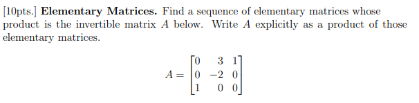 Solved [10pts.] Elementary Matrices. Find a sequence of | Chegg.com