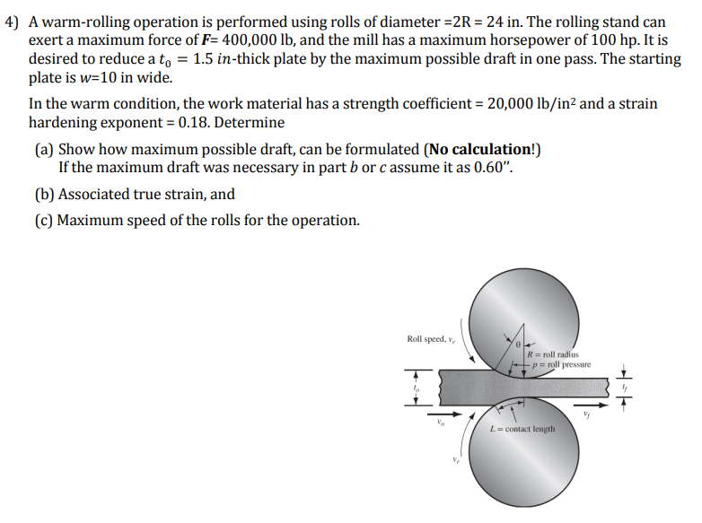 Solved 4) A warm-rolling operation is performed using rolls | Chegg.com