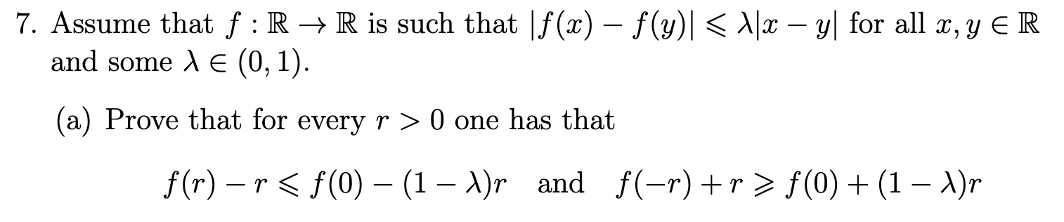 Solved 7. Assume that f:R→R is such that ∣f(x)−f(y)∣⩽λ∣x−y∣ | Chegg.com