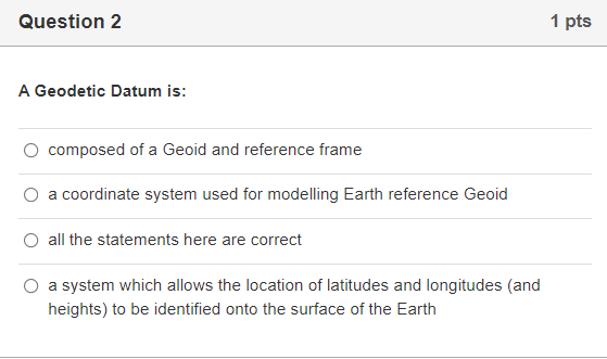 Solved Question 2 1 pts A Geodetic Datum is: composed of a | Chegg.com