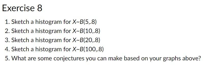 Solved Exercise 8 1. Sketch a histogram for X∼B(5,.8) 2. | Chegg.com
