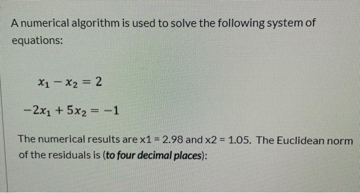 Solved A numerical algorithm is used to solve the following | Chegg.com