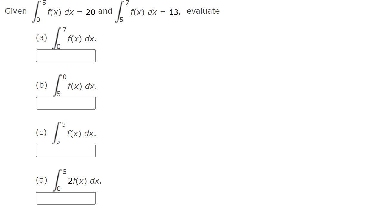 Solved ∫05f(x)dx=20 and ∫57f(x)dx=13 (a) ∫07f(x)dx. (b) | Chegg.com