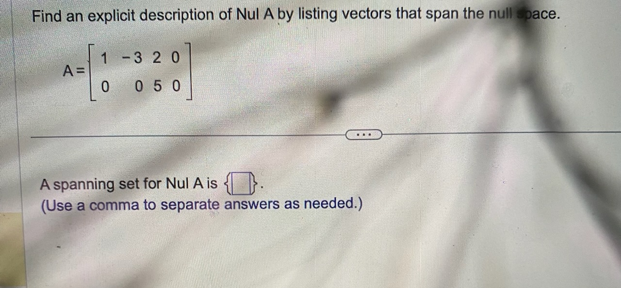 Solved Find an explicit description of Nul A by listing | Chegg.com