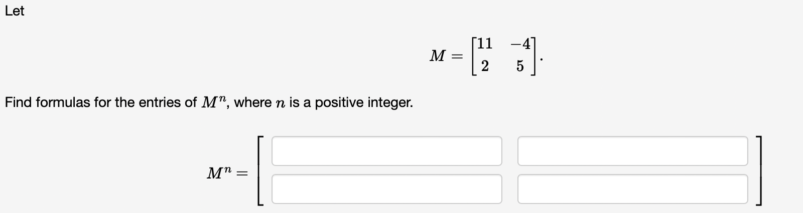 Solved M=[112−45] Find formulas for the entries of Mn, where | Chegg.com